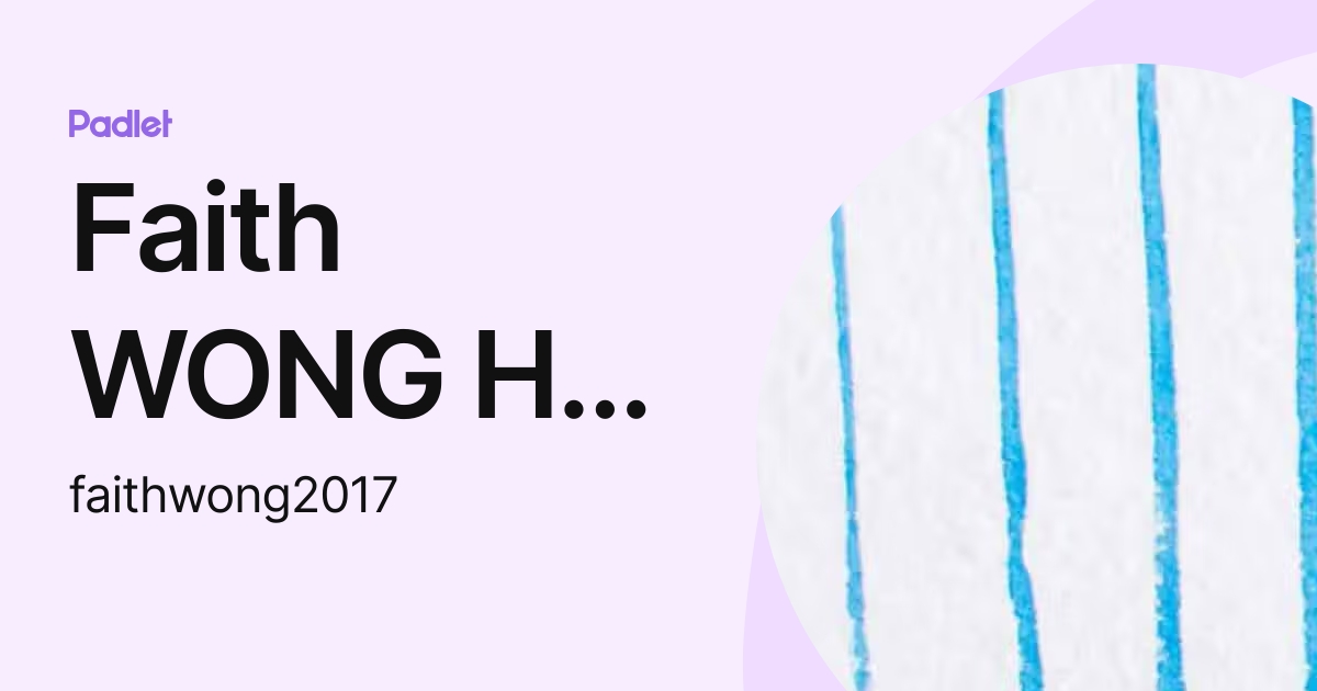 Faith WONG Hui Yi (faithwong2017) profile | Padlet
