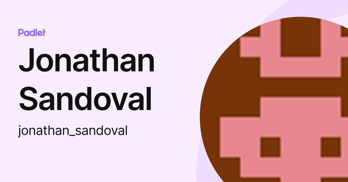 Jonathan Sandoval (jonathan_sandoval) profile | Padlet