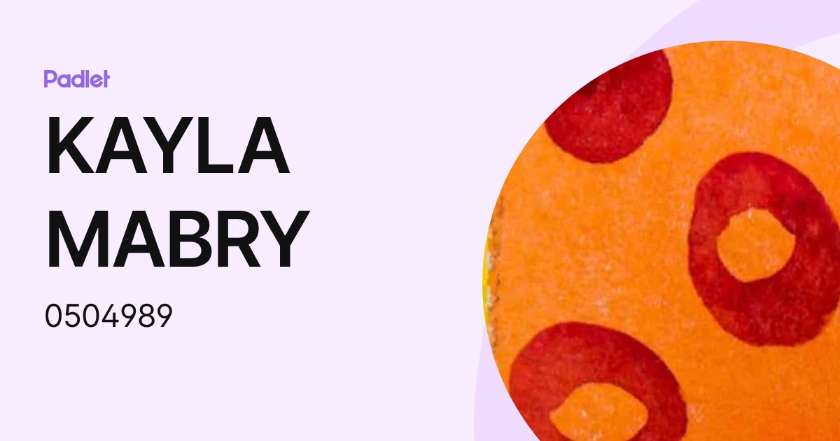 KAYLA MABRY (0504989) profile | Padlet