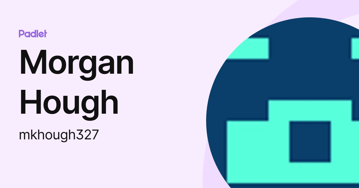 Morgan Hough (mkhough327) profile | Padlet