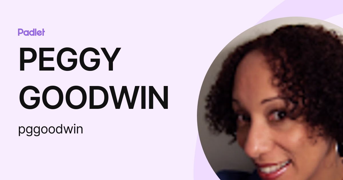PEGGY GOODWIN (pggoodwin) profile | Padlet