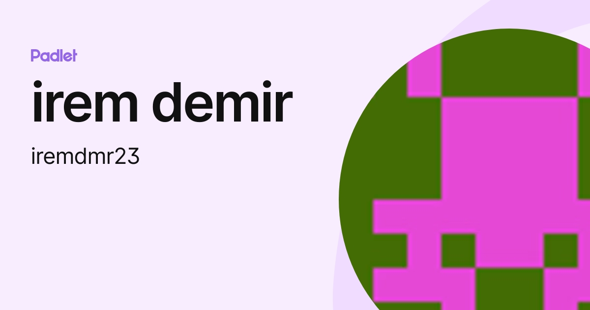 irem demir (iremdmr23) profile | Padlet