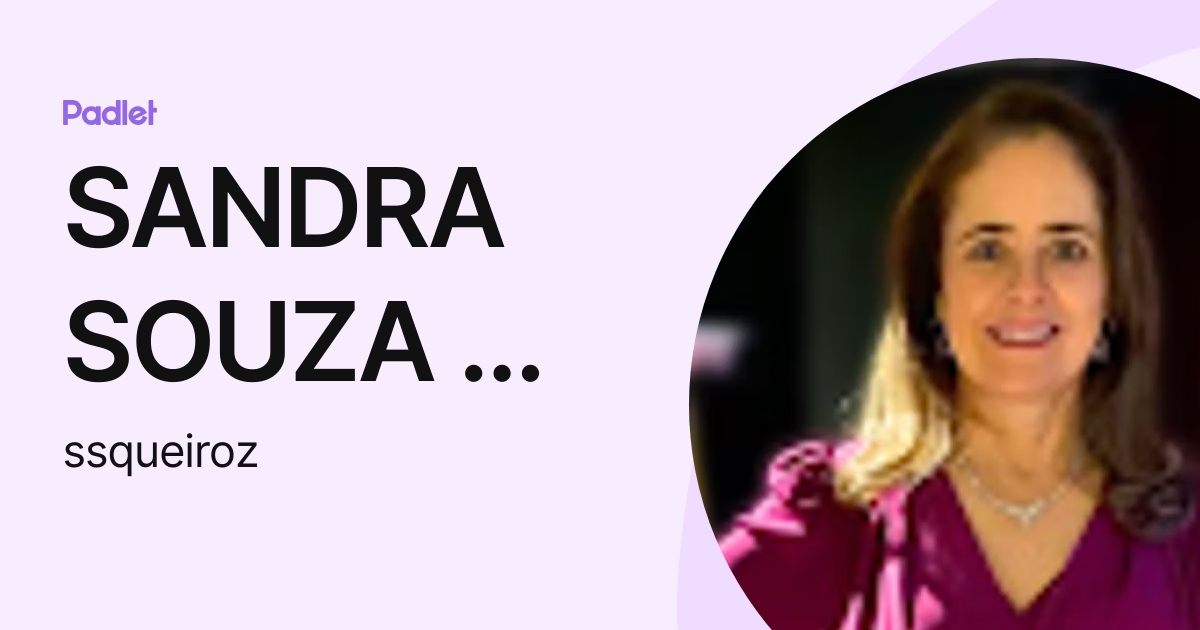 SANDRA SOUZA DE QUEIROZ (ssqueiroz) profile | Padlet