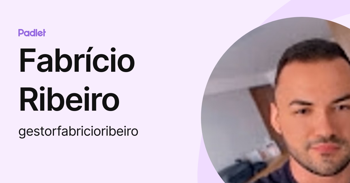 Fabrício Ribeiro (gestorfabricioribeiro) profile | Padlet