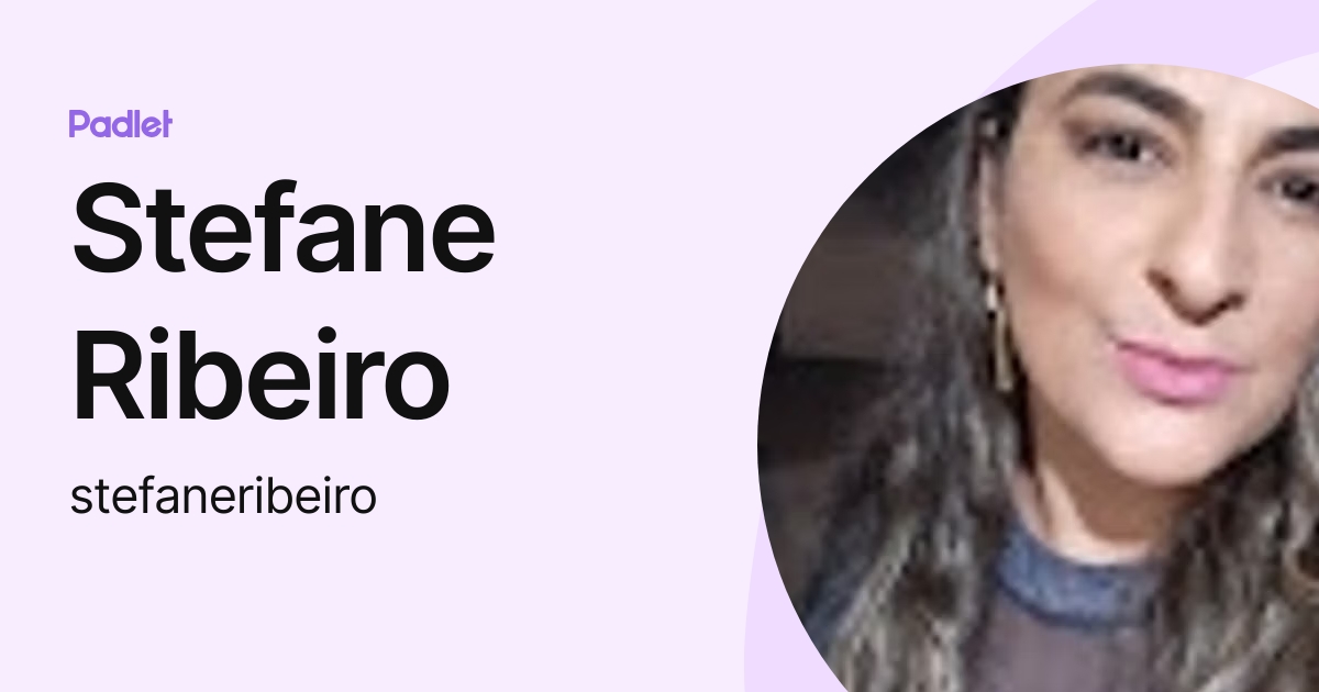 Stefane Ribeiro (stefaneribeiro) profile | Padlet
