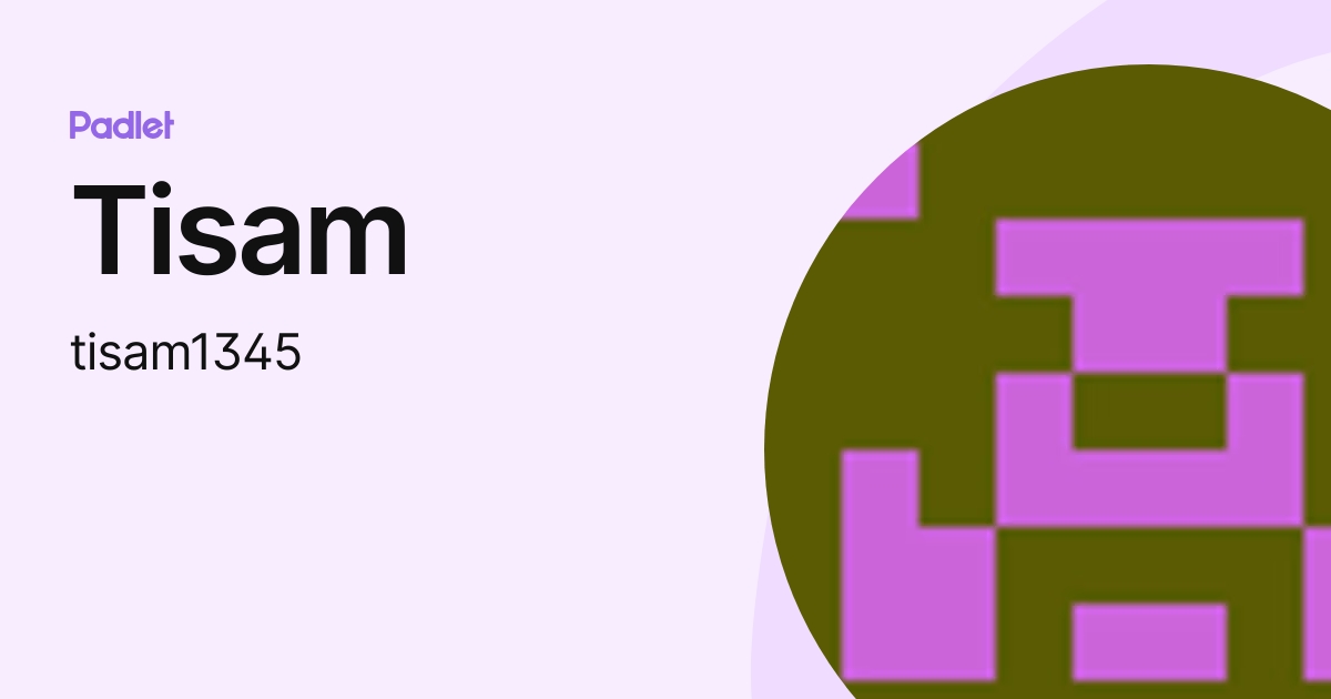 Tisam (tisam1345) profile | Padlet