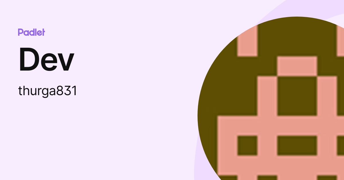 Dev (thurga831) profile | Padlet