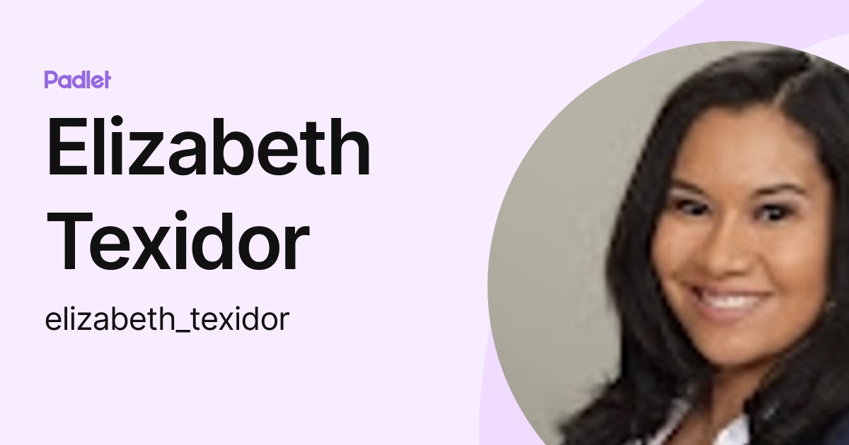 Elizabeth Texidor (elizabeth_texidor) profile | Padlet