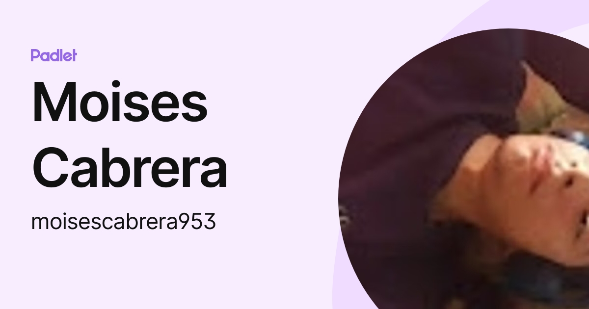 Moises Cabrera (moisescabrera953) profile | Padlet