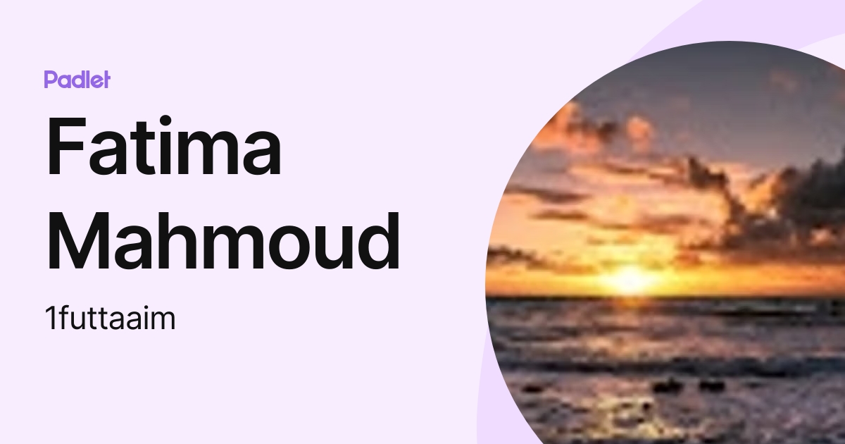 Fatima Mahmoud (1futtaaim) profile | Padlet