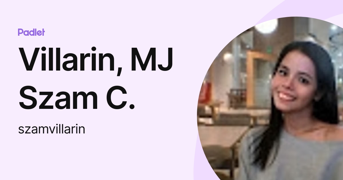 Villarin, MJ Szam C. (szamvillarin) profile | Padlet