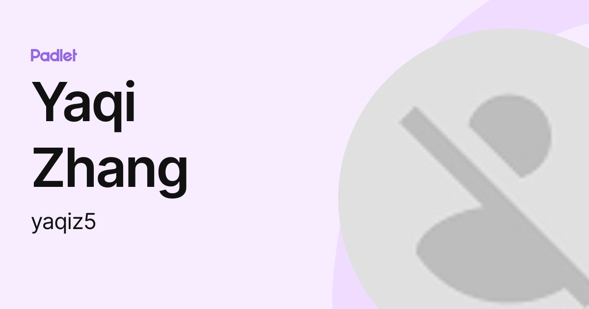 Yaqi Zhang (yaqiz5) profile | Padlet