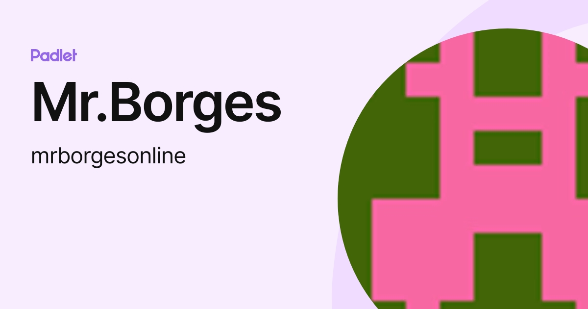 Mr.Borges (mrborgesonline) profile | Padlet