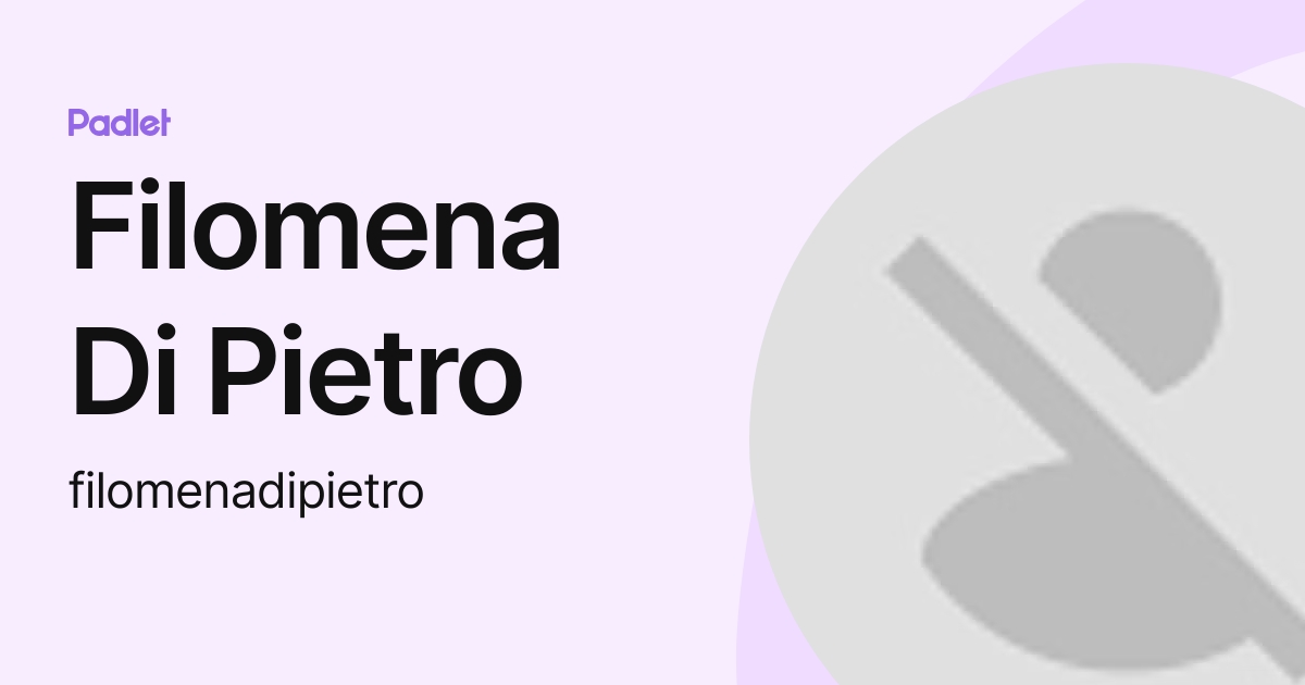 Filomena Di Pietro (filomenadipietro) profile | Padlet