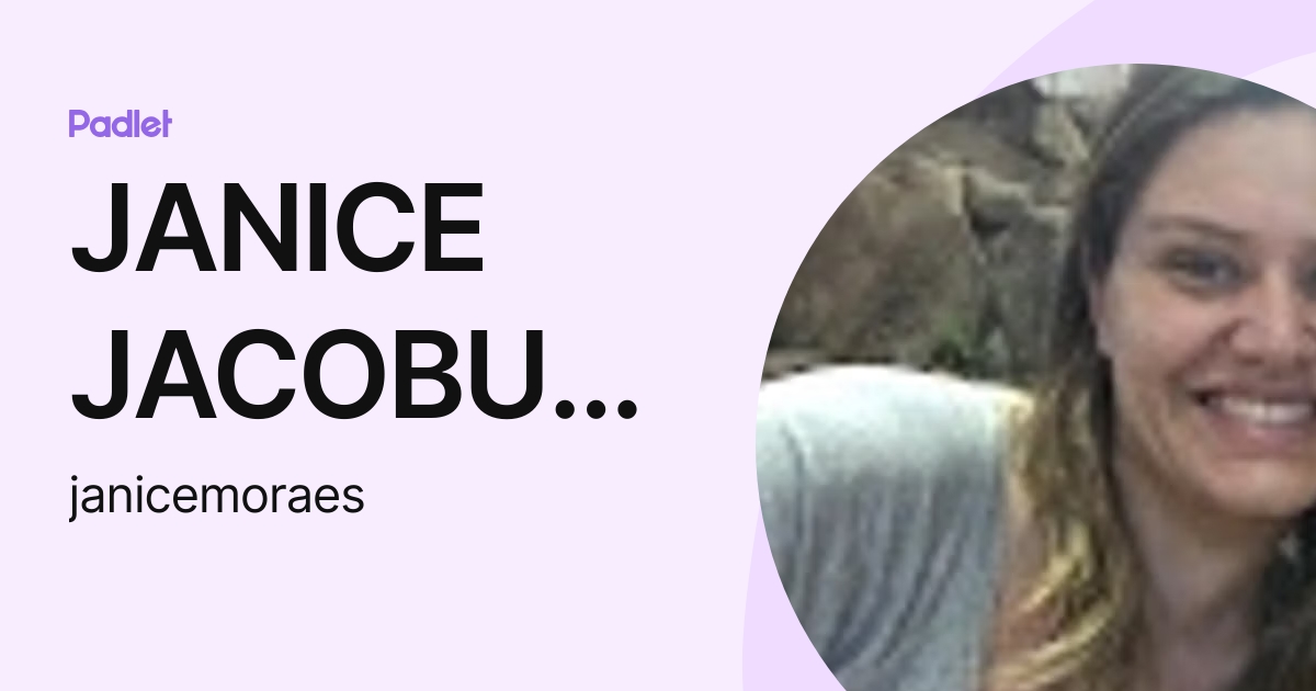 JANICE JACOBUS DE MORAES (janicemoraes) profile | Padlet