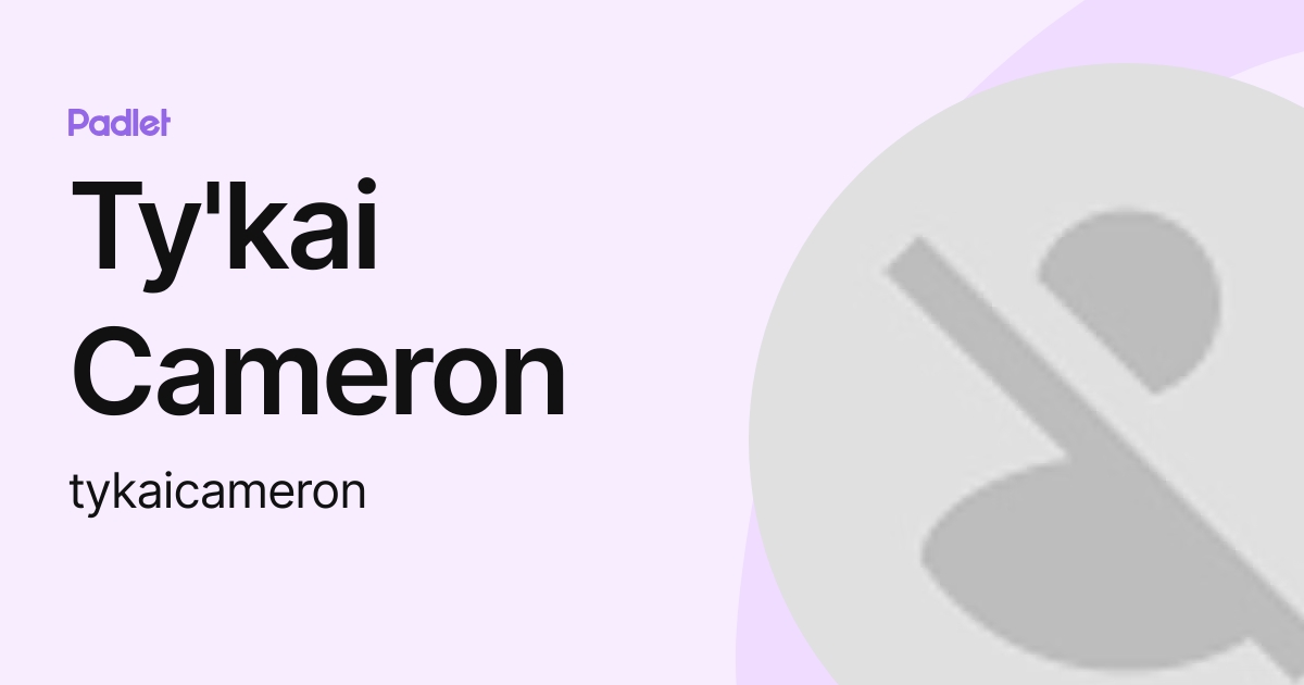 Ty'kai Cameron (tykaicameron) profile | Padlet