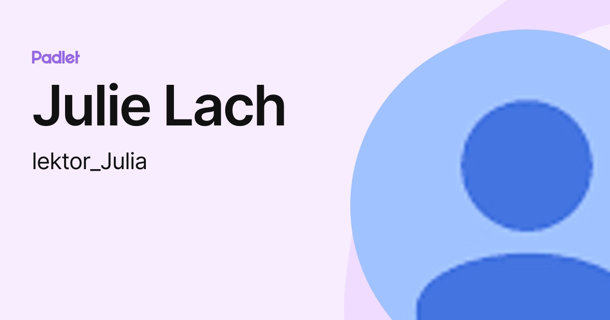Julie Lach (lektor_Julia) profile | Padlet