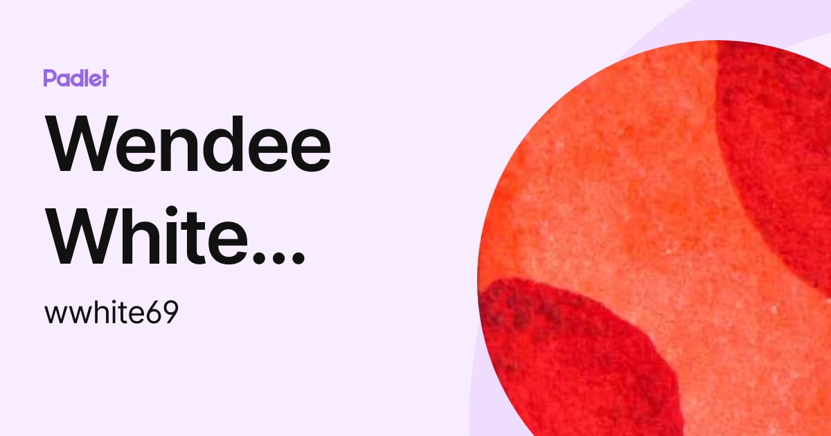 Wendee White (Staff) (wwhite37) profile | Padlet