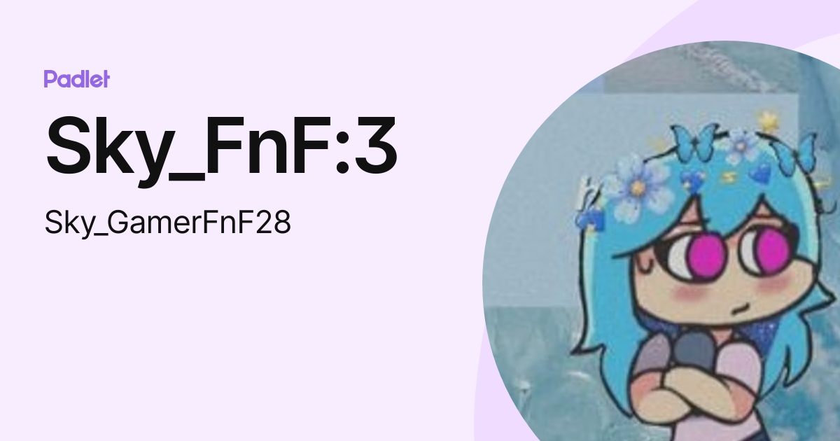 Sky_FnF:3 (Sky_GamerFnF28) profile | Padlet