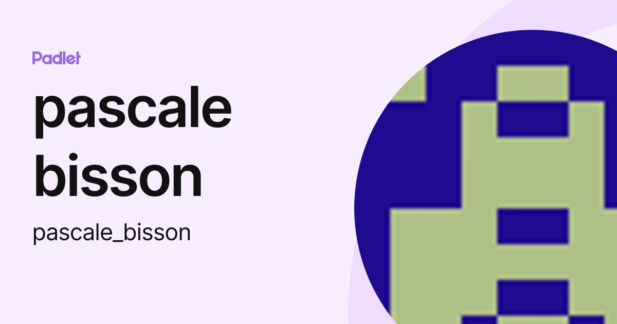 pascale bisson (pascale_bisson) profile | Padlet