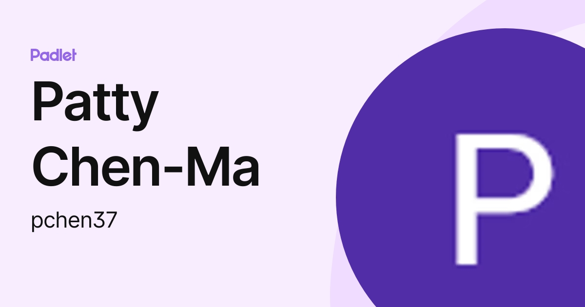 Patty Chen-Ma (pchen37) profile | Padlet