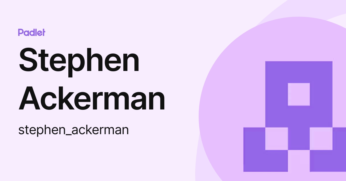 Stephen Ackerman (stephen_ackerman) profile | Padlet