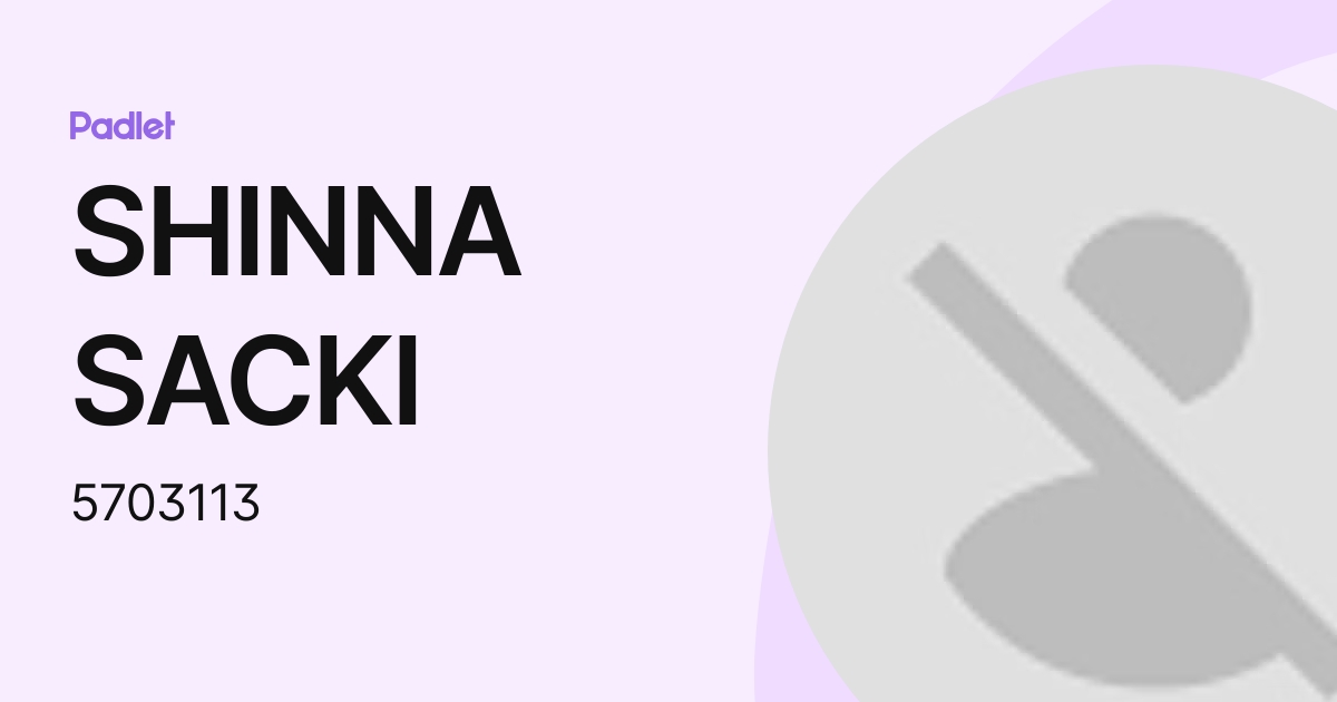 SHINNA SACKI (5703113) profile | Padlet