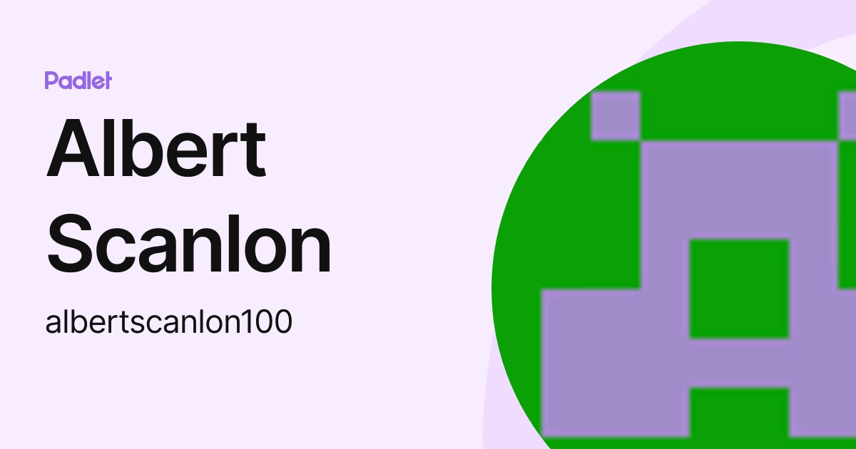 Albert Scanlon (albertscanlon100) profile | Padlet
