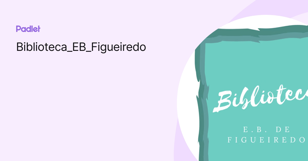 Biblioteca_EB_Figueiredo profile | Padlet