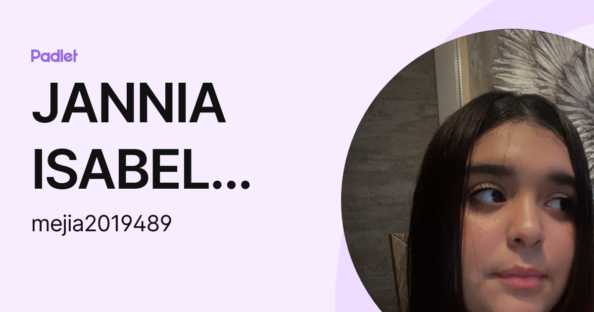 JANNIA ISABEL MEJIAS ALI 💋 (mejia2019489) profile | Padlet