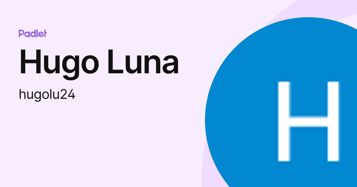 Hugo Luna (hugolu24) profile | Padlet