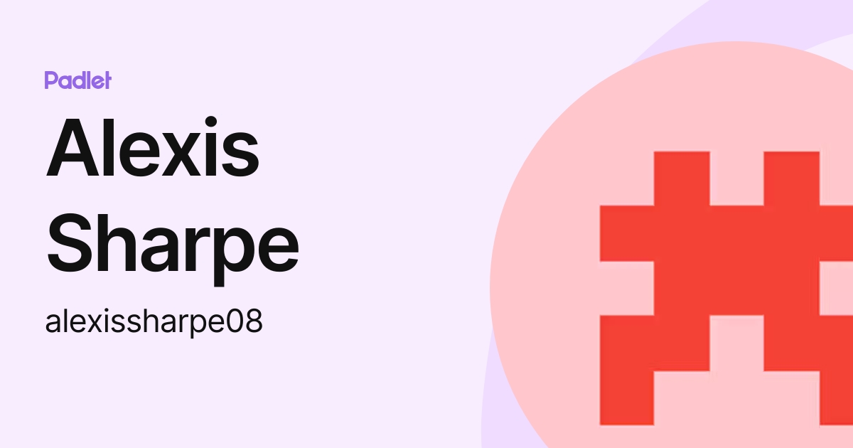 Alexis Sharpe (alexissharpe08) profile | Padlet