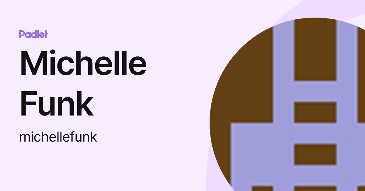 Michelle Funk (michellefunk) profile | Padlet