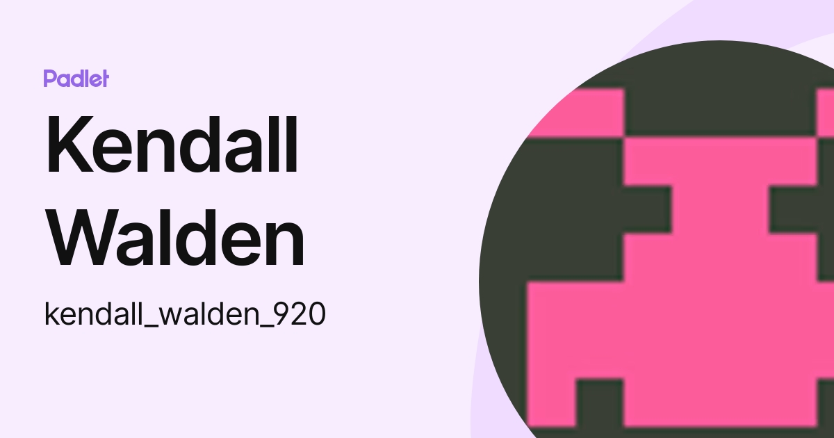 Kendall Walden (kendall_walden_920) profile | Padlet