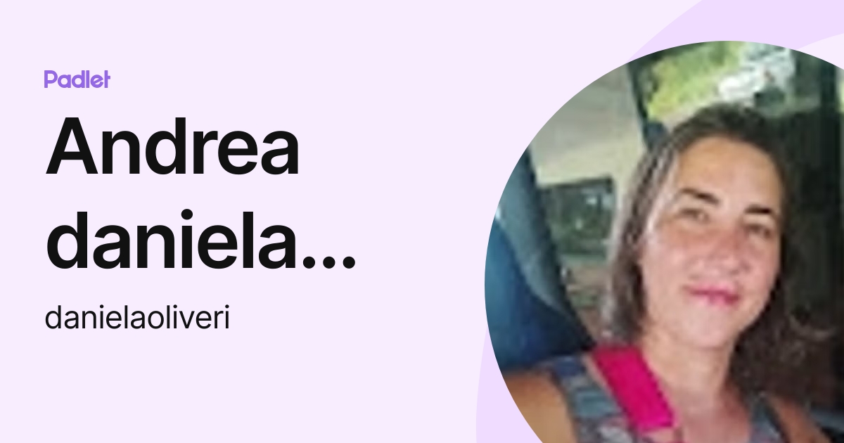 Andrea daniela Oliveri (danielaoliveri) profile | Padlet