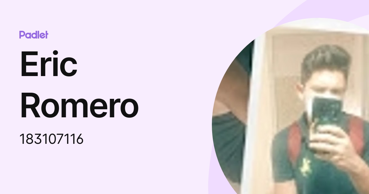 Eric Romero (183107116) profile | Padlet