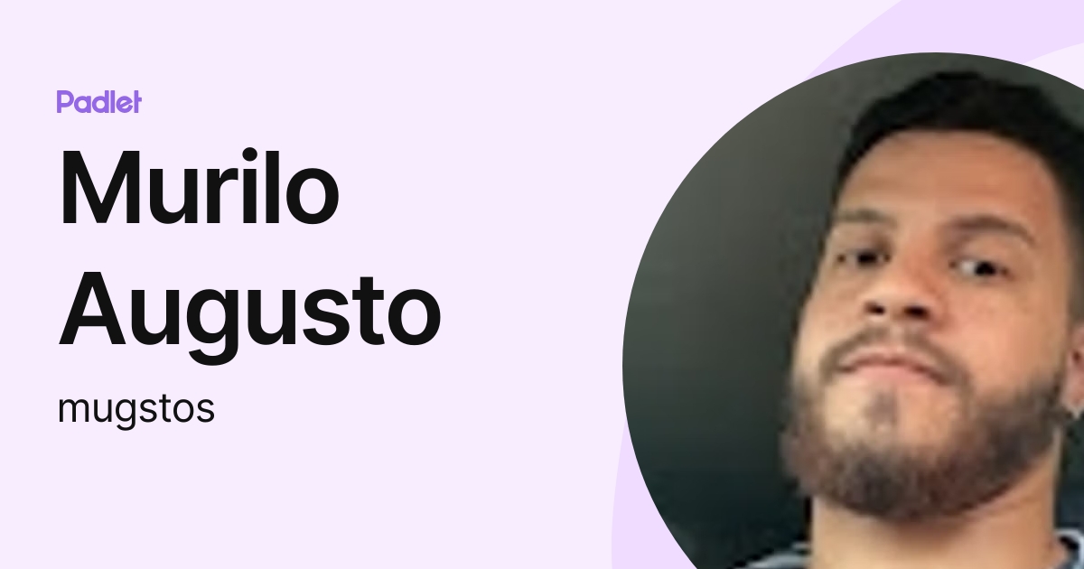 Murilo Augusto (mugstos) profile | Padlet