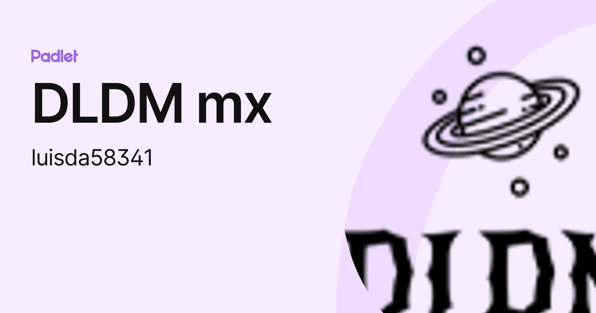 DLDM mx (luisda58341) profile | Padlet