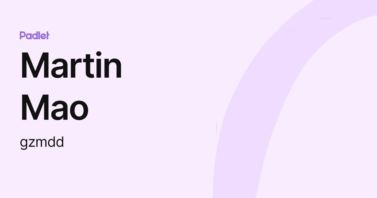 Martin Mao (gzmdd) profile | Padlet