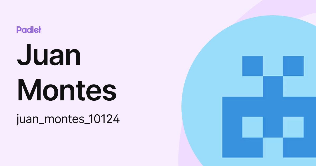 Juan Montes (juan_montes_10124) profile | Padlet