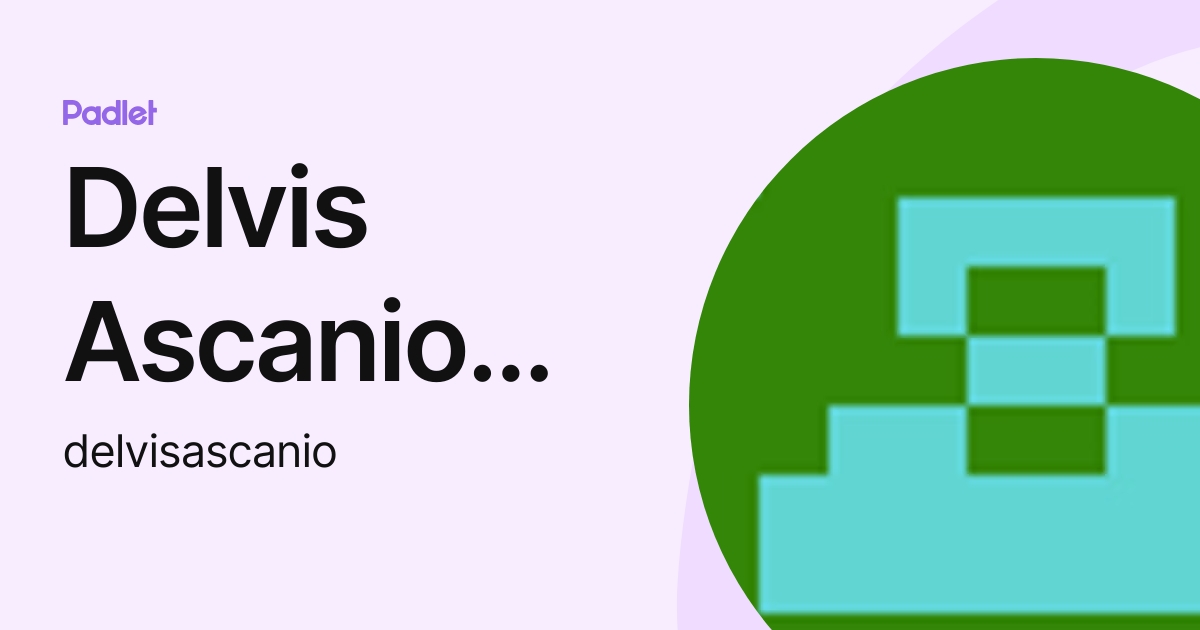 Delvis Ascanio Diaz (delvisascanio) profile | Padlet