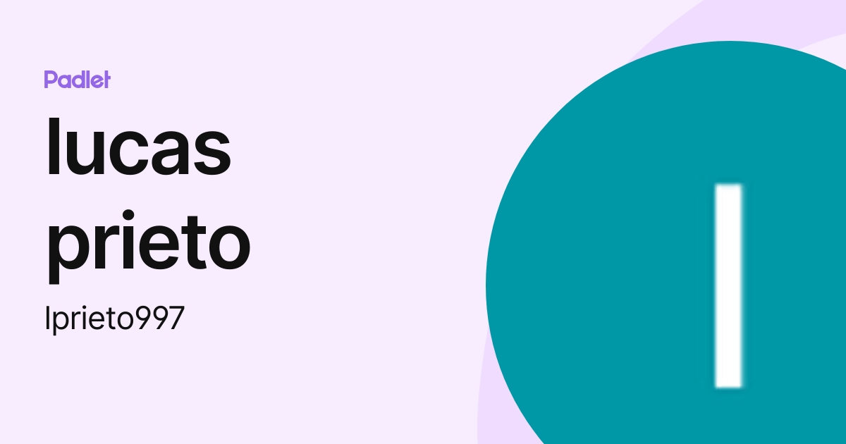 lucas prieto (lprieto997) profile | Padlet