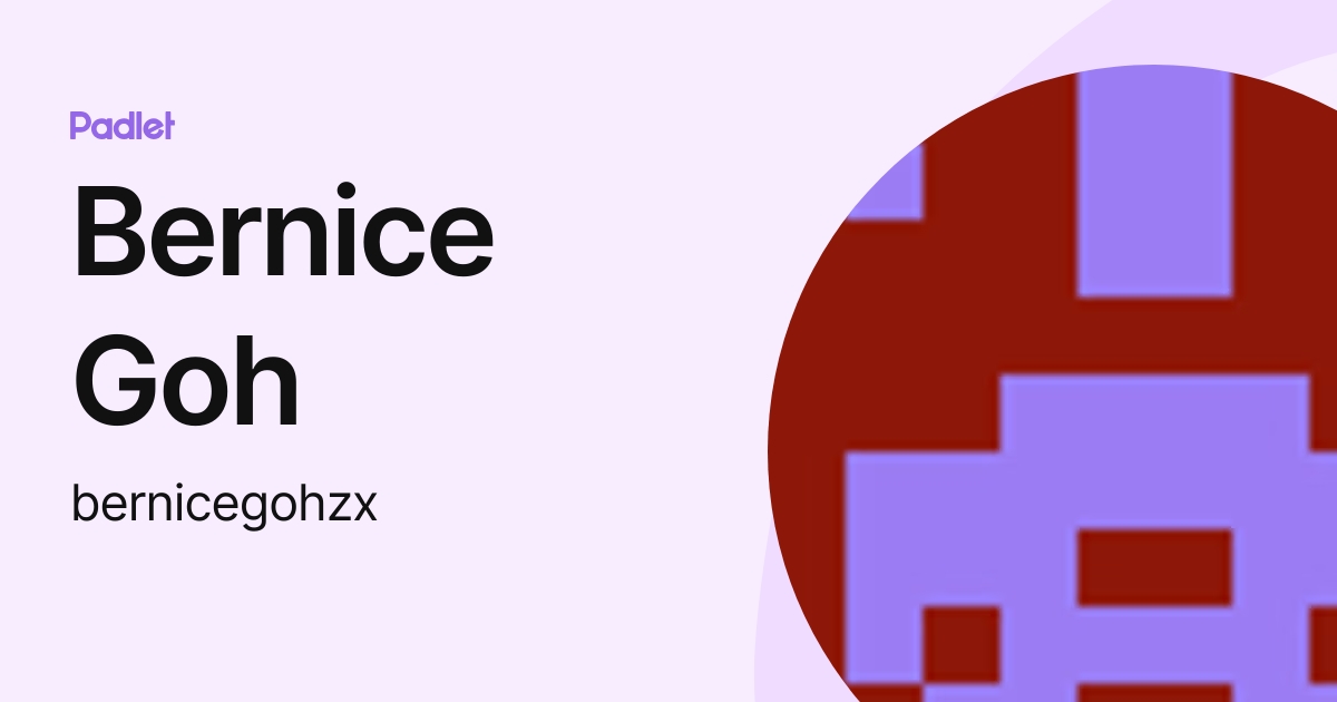 Bernice Goh (bernicegohzx) profile | Padlet