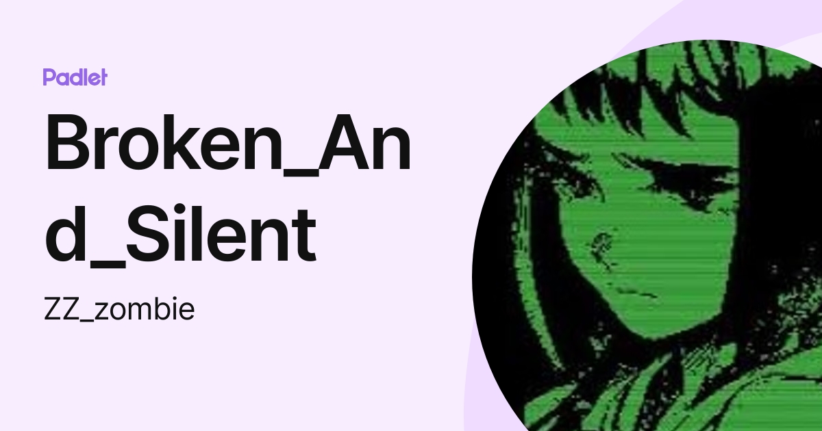 Broken_And_Silent (ZZ_zombie) profile | Padlet