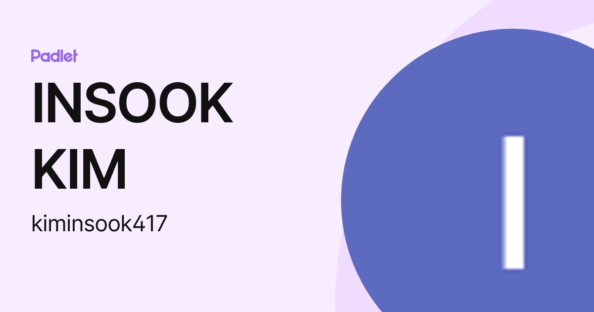 INSOOK KIM (kiminsook417) profile | Padlet