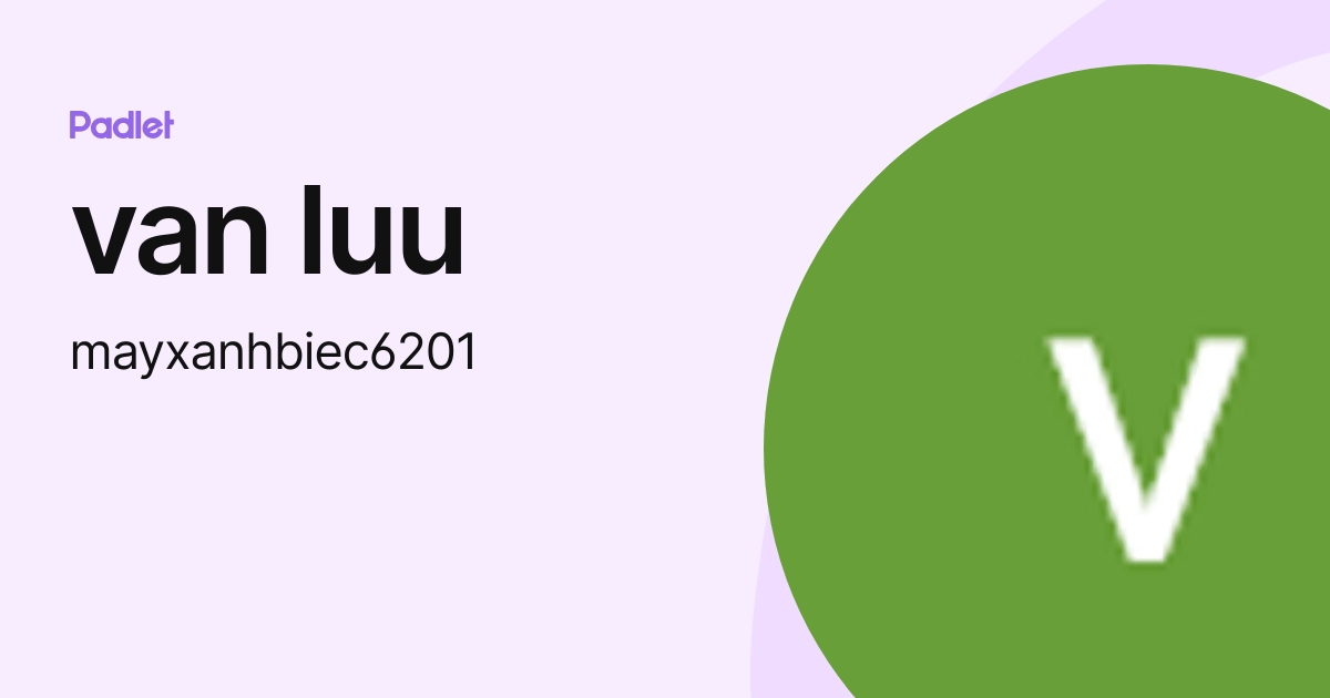 van luu (mayxanhbiec6201) profile | Padlet