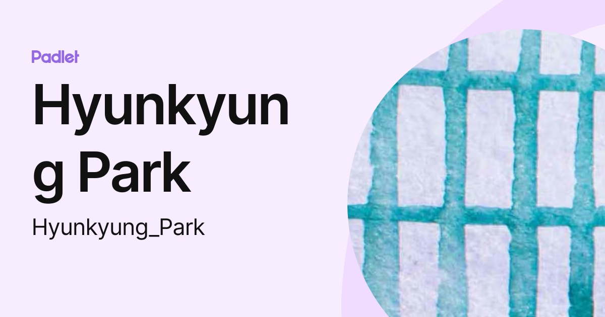 Hyunkyung Park (Hyunkyung_Park) profile | Padlet