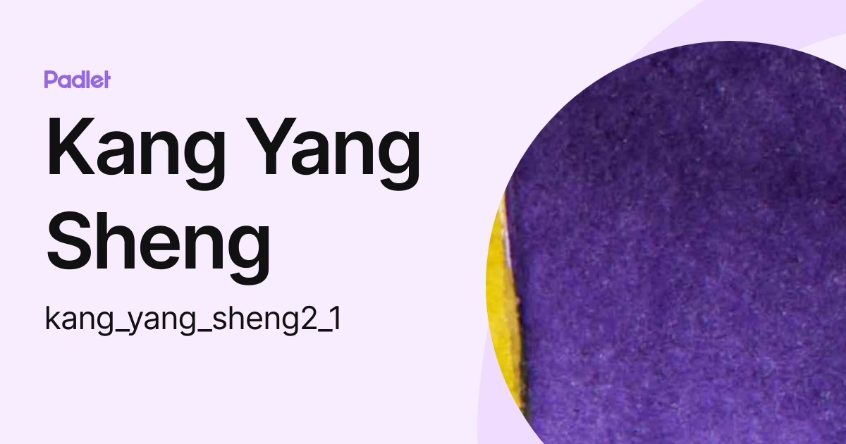 Kang Yang Sheng (kang_yang_sheng2_1) profile | Padlet