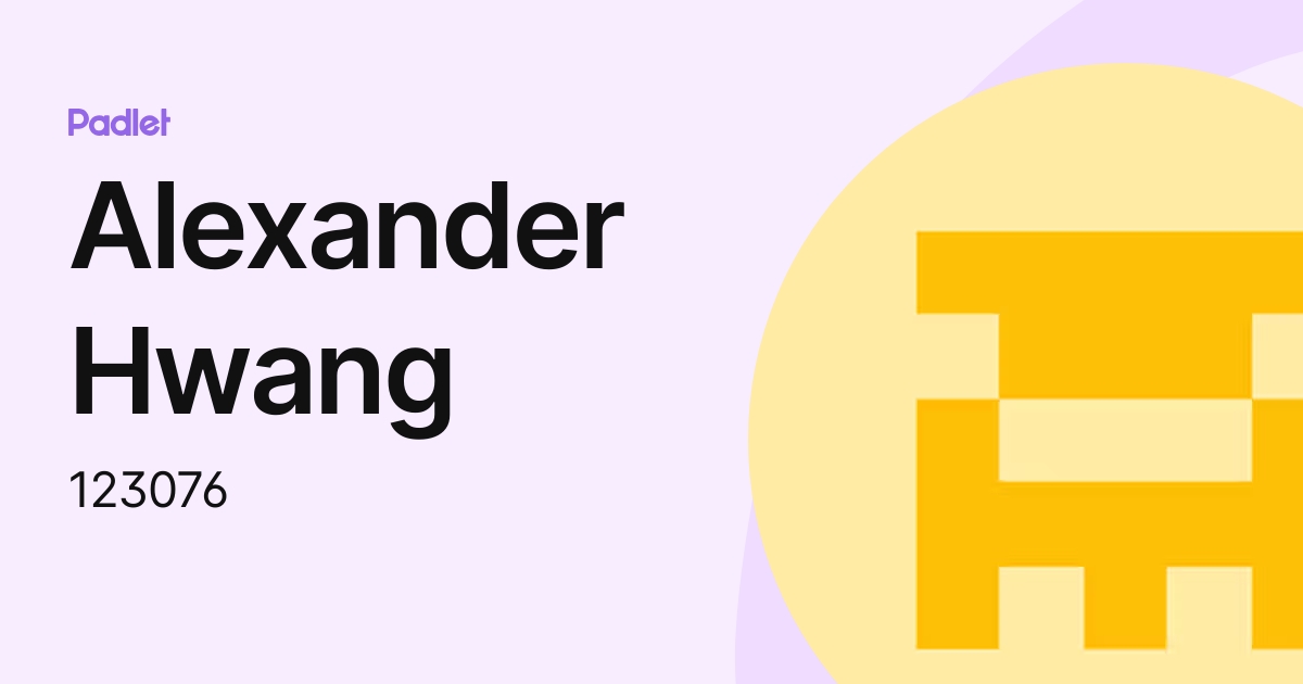 Alexander Hwang (123076) profile | Padlet