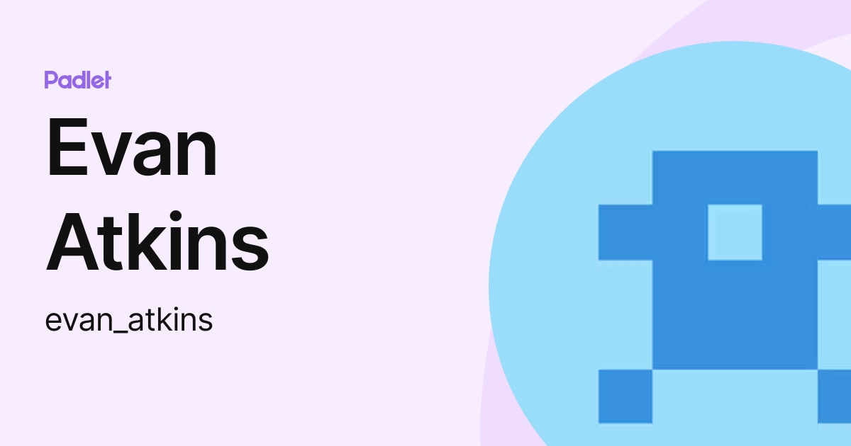 Evan Atkins (evan_atkins) profile | Padlet